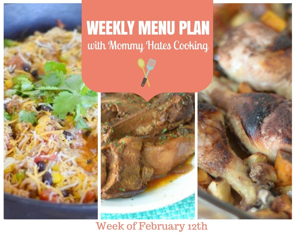 Weekly Menu Plan - Week of February 12th - Mommy Hates Cooking